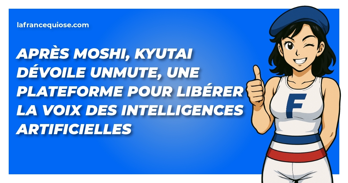 Unmute : la nouvelle voix des IA par Kyutai 🚀🤖